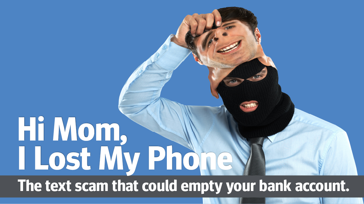 Hi Mom, I Lost My Phone: The text scam that could empty your bank account. - Mid Oregon View